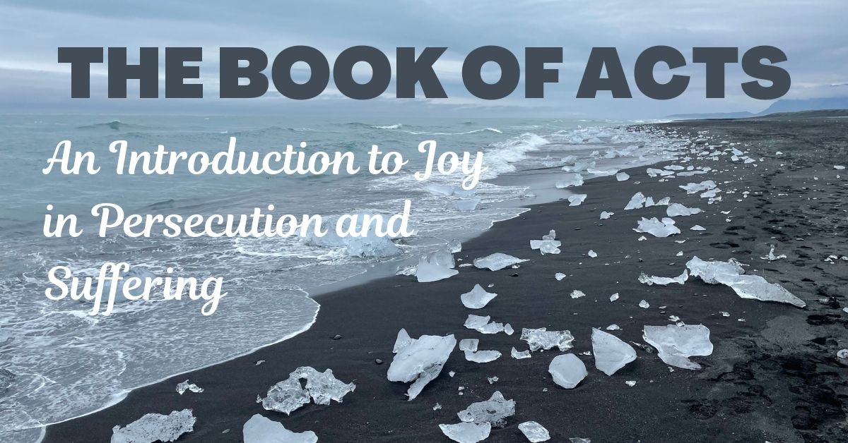 Discovering Joy Amidst Persecution: Lessons from the Book of Acts ...