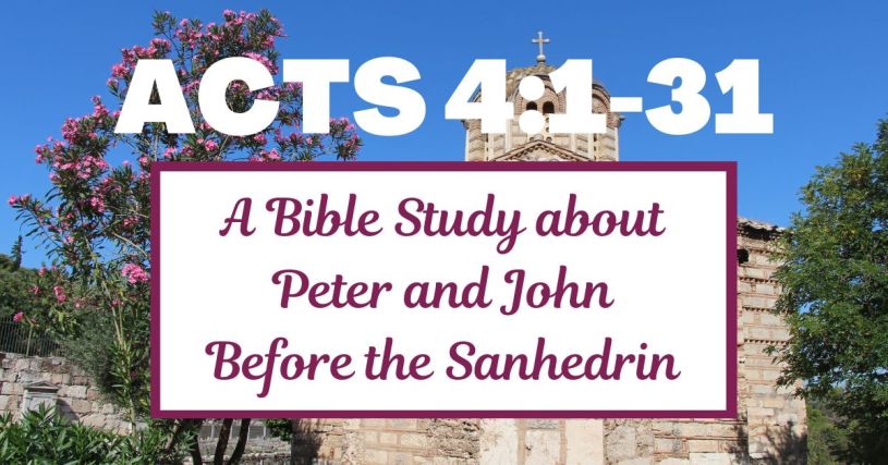 Acts 4:1-31 – A Bible Study about Peter and John’s Boldness in the Face ...