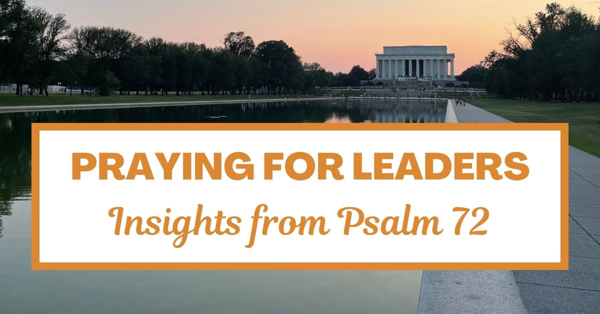 Praying for Leaders: Insights from Psalm 72 – Joyful Moments in Christ