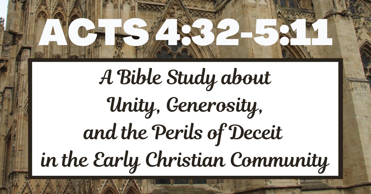 A Bible Study about Acts 4:32-37 and 5:1-5:11 – Unity, Generosity, and ...