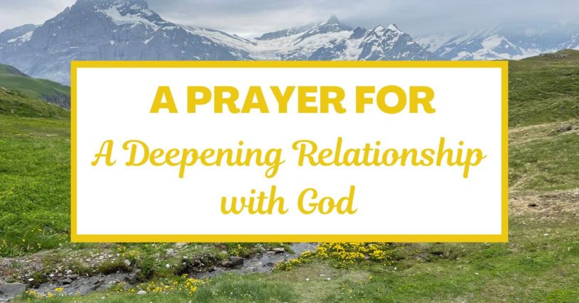 A Prayer for a Deepening Relationship with God – Joyful Moments in Christ