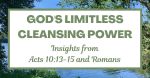 God’s Limitless Cleansing Power: Insights from Acts 10:13-15 and Romans ...