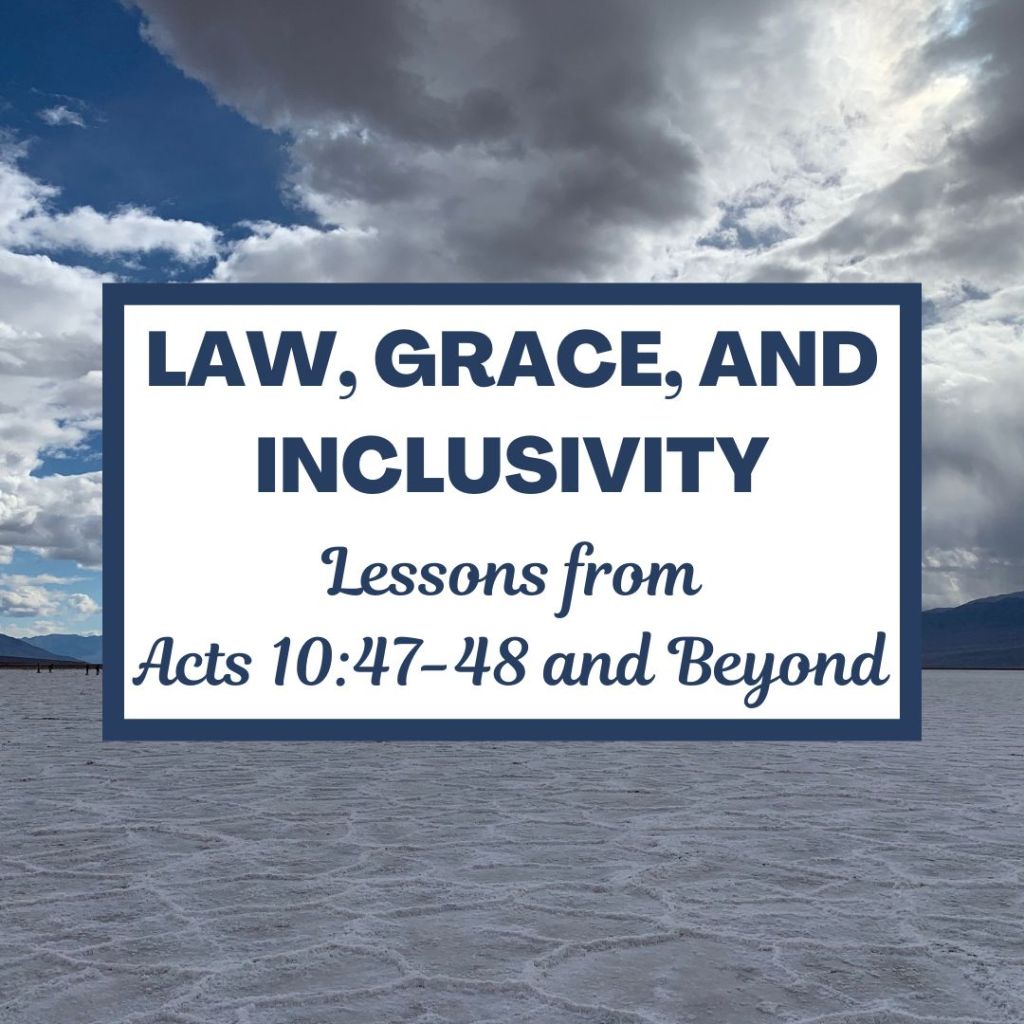 Law, Grace, and Inclusivity: Lessons from Acts 10:47-48 and Beyond ...