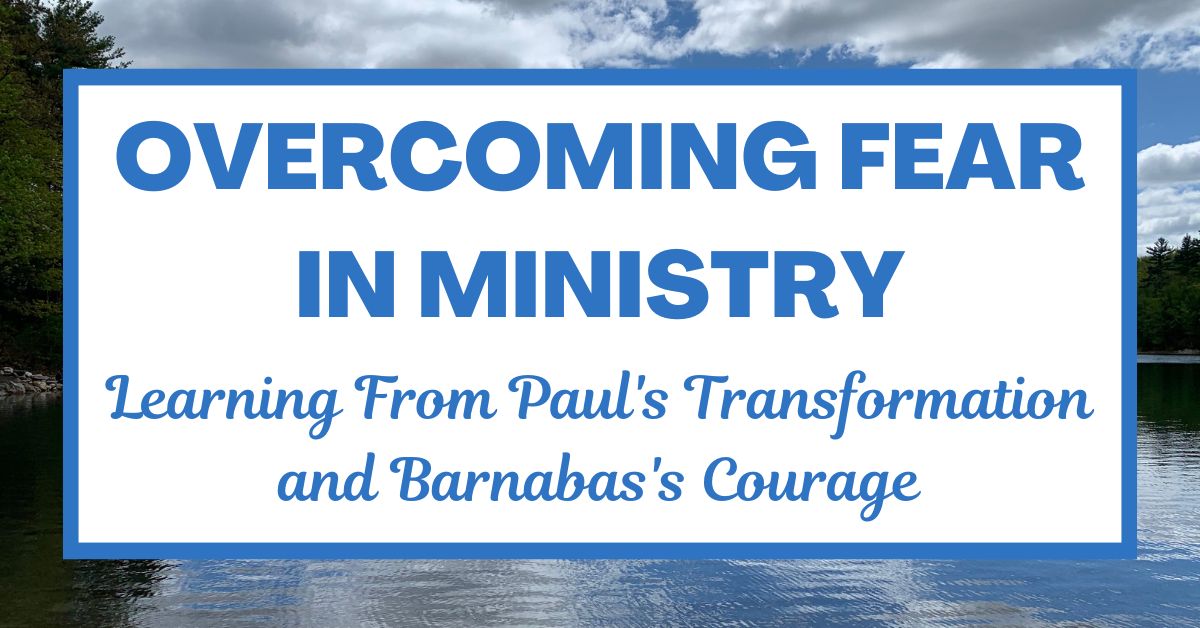 Acts 9:26-27 – Overcoming Fear in Ministry: Learning From Paul’s ...