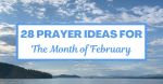 28 Prayer Ideas for the Month of February – Joyful Moments in Christ