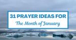31 Prayer Ideas for the Month of January – Joyful Moments in Christ