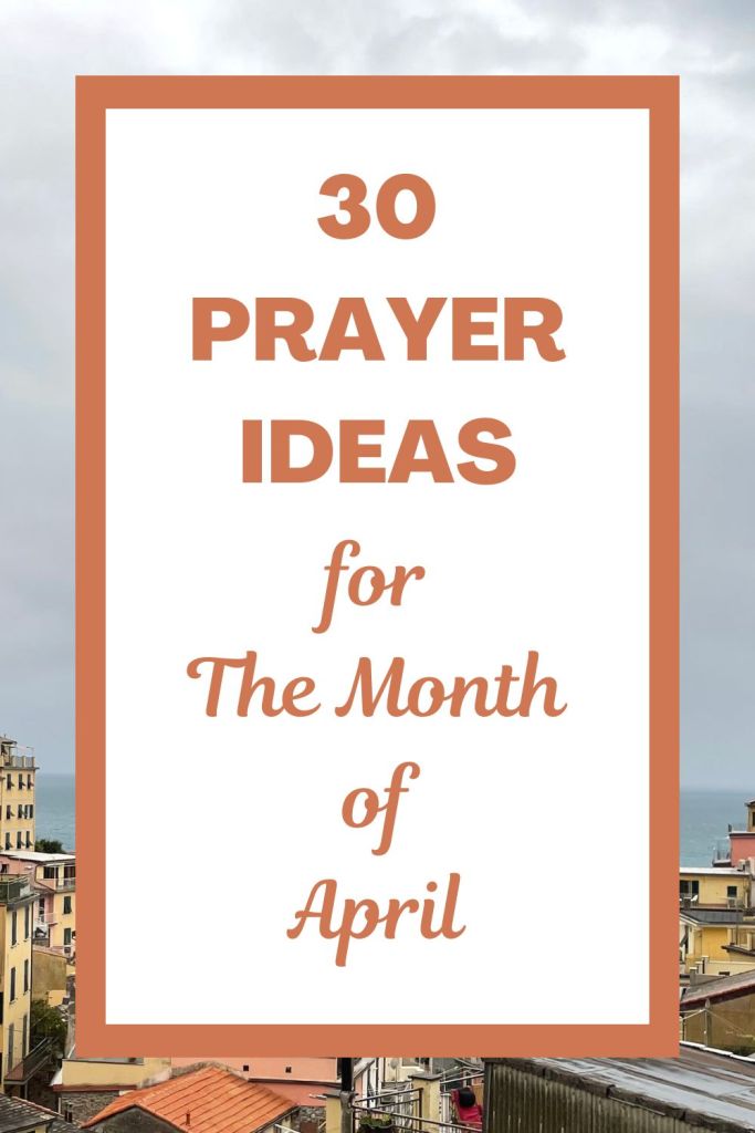 30 Prayer Ideas for the Month of April – Joyful Moments in Christ