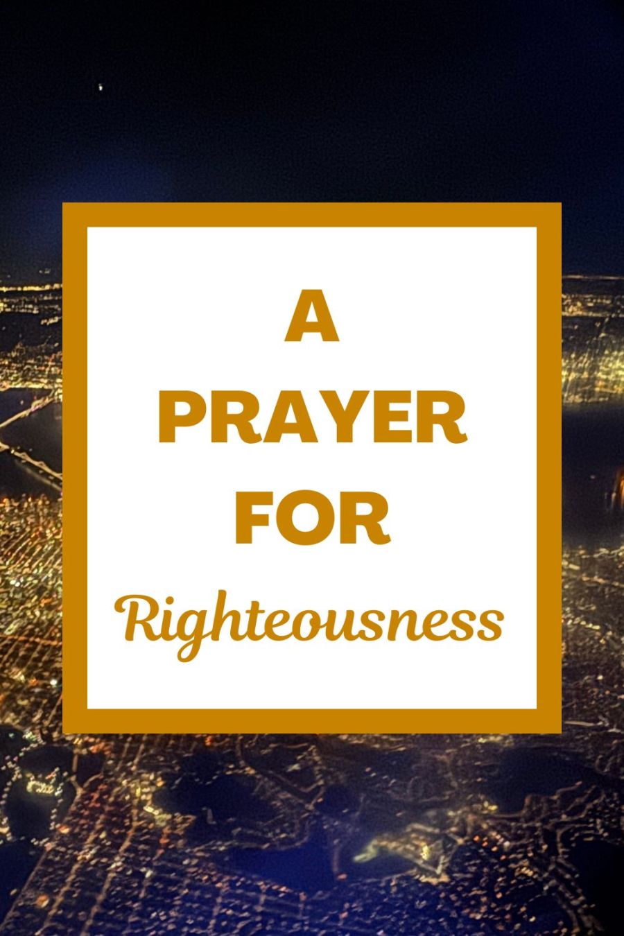 A Prayer for Righteousness – Joyful Moments in Christ