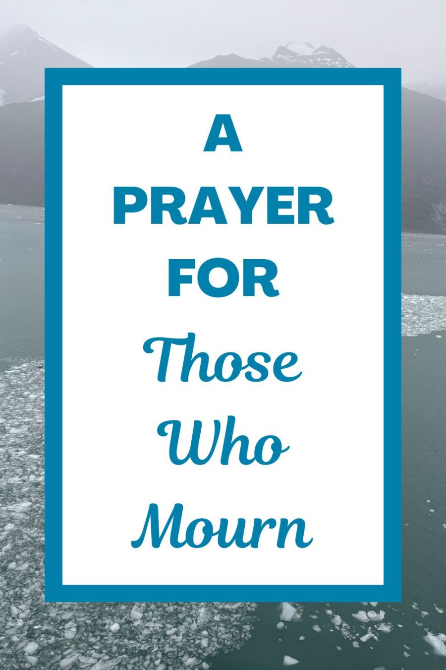 A Prayer for Those Who Mourn – Joyful Moments in Christ