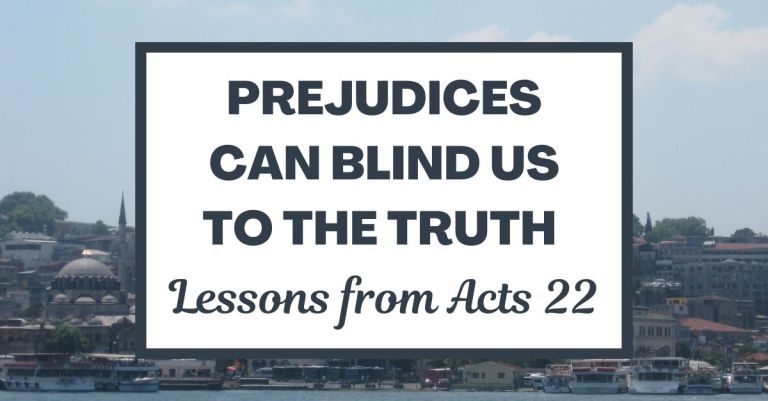 Prejudices Can Blind Us to the Truth: Lessons from Acts 22 – Joyful ...