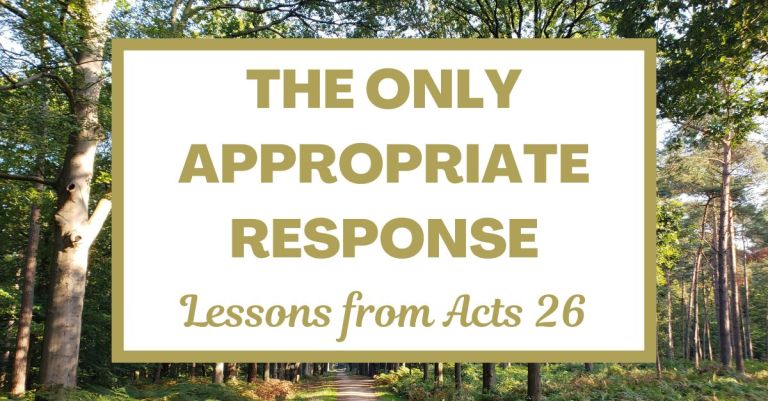 The Only Appropriate Response: Lessons from Acts 26 – Joyful Moments in ...