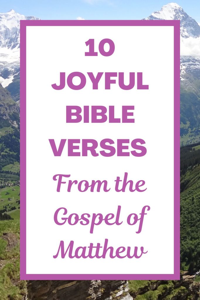 10 Joyful Bible Verses from the Gospel of Matthew – Joyful Moments in ...