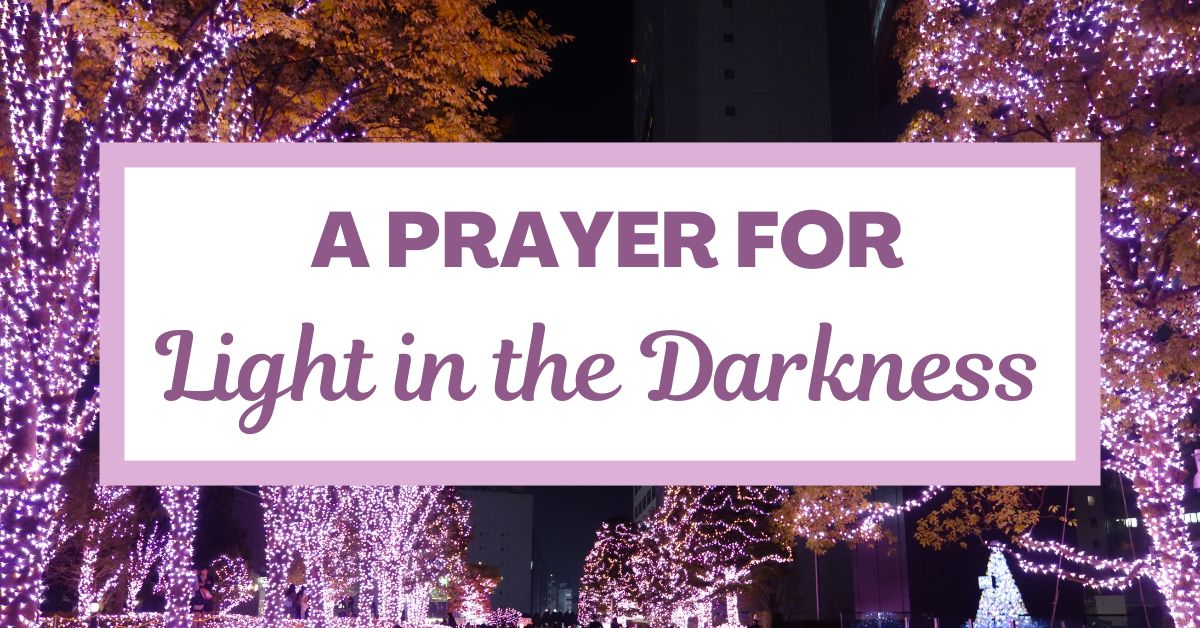 A Prayer for Light in the Darkness – Joyful Moments in Christ
