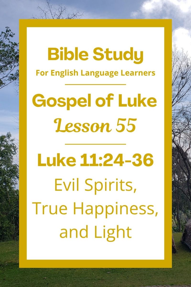 ELL Bible Study: Luke 11:24-36 — Evil Spirits, True Happiness, and ...