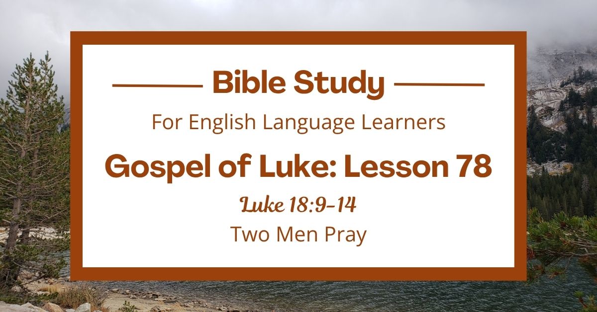ELL Lesson 78: Luke 18:9-14 — Two Men Pray – Joyful Moments in Christ