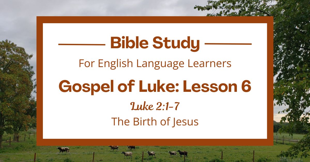 ELL Lesson 6: Luke 2:1-7 — The Birth of Jesus – Joyful Moments in Christ