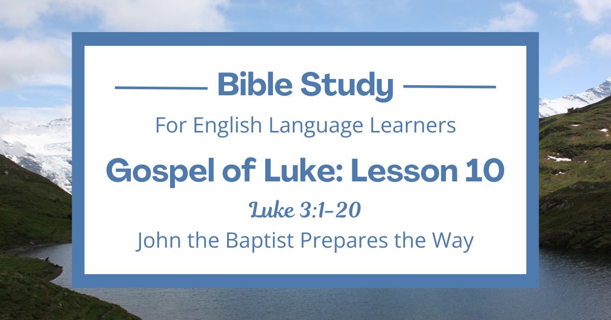 ELL Bible Study: Luke 3:1-20 — John the Baptist Prepares the Way ...