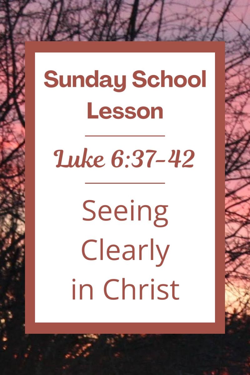 A Sunday School Lesson: Luke 6:37-42 – Joyful Moments in Christ