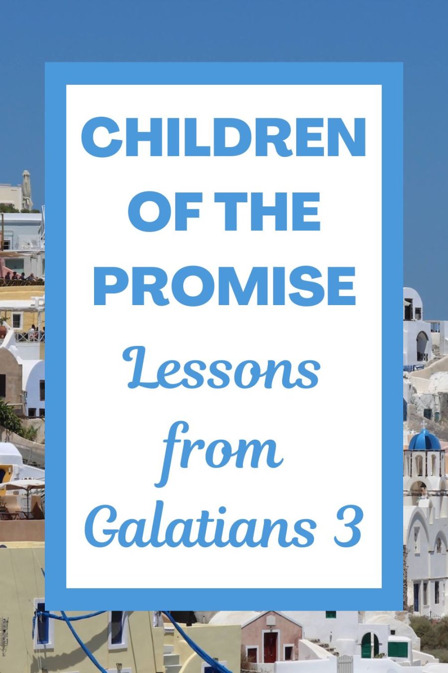 Children of the Promise: Lessons from Galatians 3 – Joyful Moments in ...