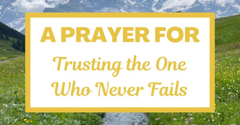 A Prayer for Trusting the One Who Never Fails – Joyful Moments in Christ