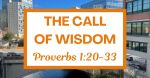 The Call of Wisdom: Proverbs 1:20-33 – Joyful Moments in Christ